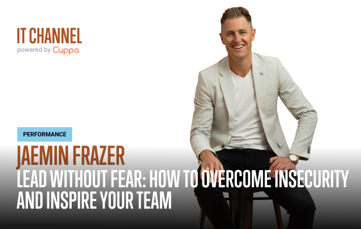 Lead Without Fear: How to Overcome Insecurity and Inspire Your Team